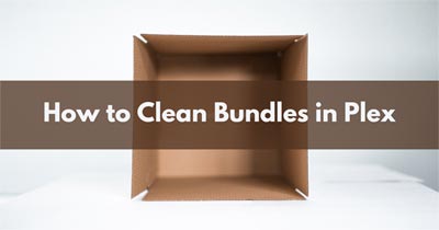 How to Clean Bundles in Plex - Plexopedia