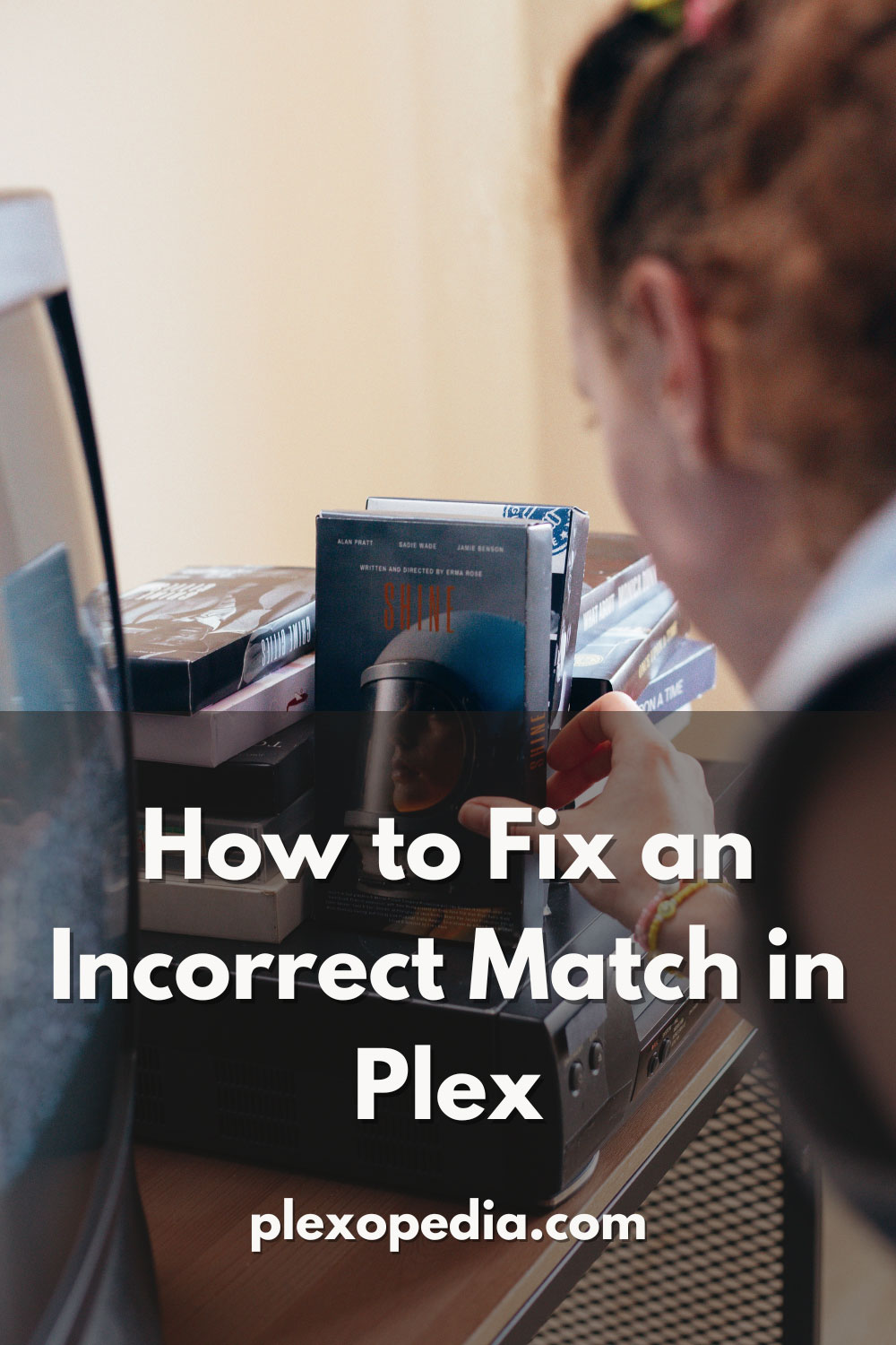 How to Fix an Incorrect Match in Plex - Plexopedia