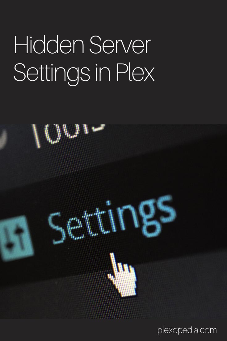 Advanced Server Settings in Plex - Plexopedia