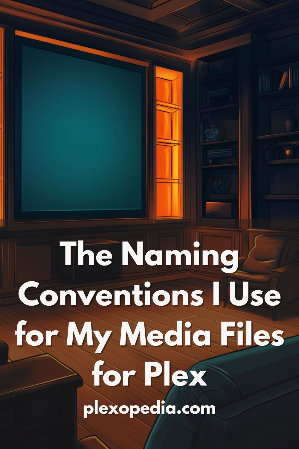 The Naming Conventions I Use for My Media Files for Plex - Plexopedia
