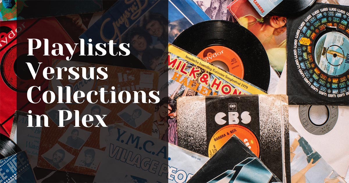 Playlists Versus Collections in Plex - Plexopedia