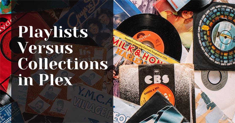 Playlists Versus Collections in Plex - Plexopedia